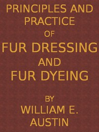 Download book Principles and Practice of Fur Dressing and Fur Dyeing ...